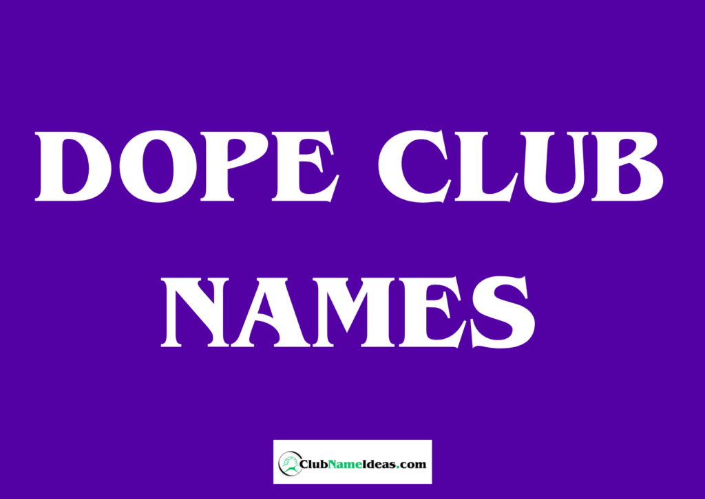 288 Dope Club Names - ClubNameIdeas.com