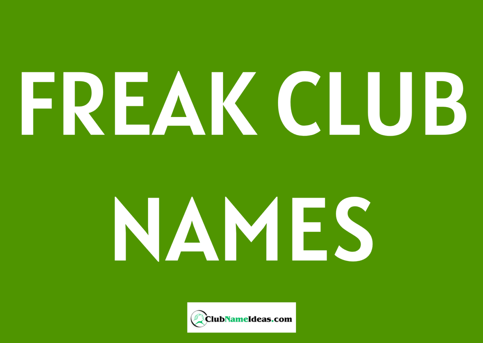 392 Freak Club Names - ClubNameIdeas.com